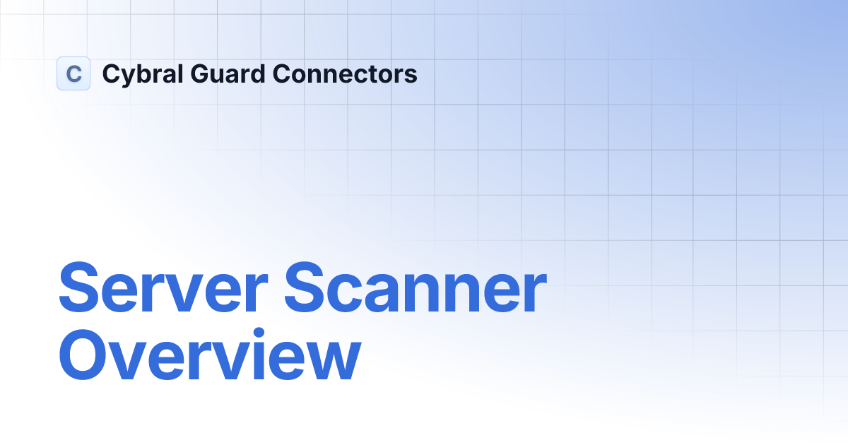 Server Scanner Overview | Cybral Guard Connectors